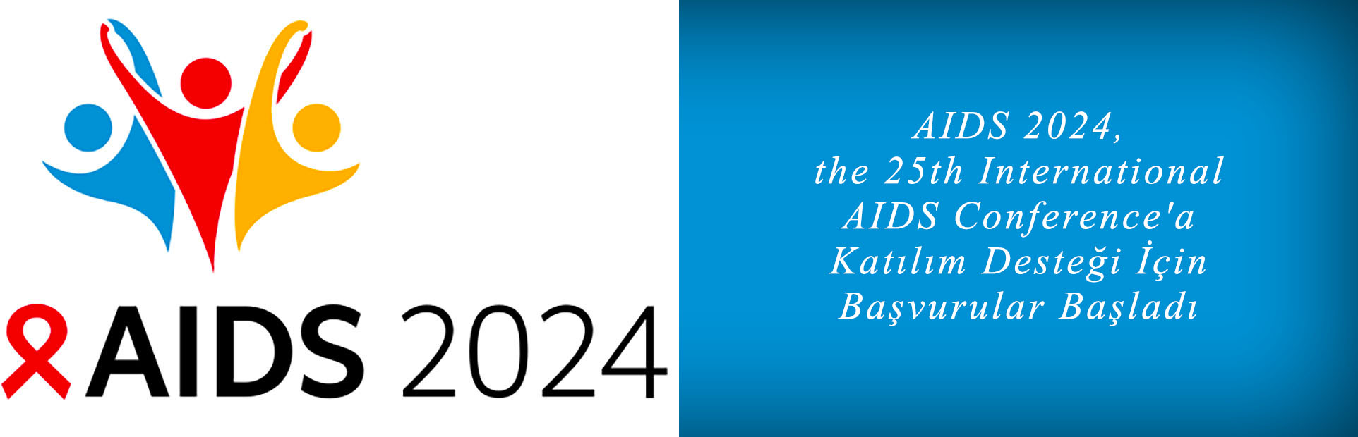 AIDS 2024, the 25th International AIDS Conference’a Katılım Desteği ...